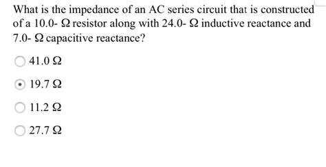 Solved What Is The Impedance Of An Ac Series Circuit That Is