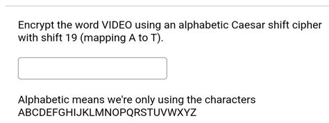 Encrypt The Word Video Using An Alphabetic Caesar Shift Cipher With