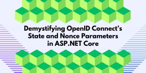 Understanding OpenID Connect State And Nonce In ASP NET Core