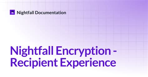 nightfall encryption recipient experience nightfall documentation