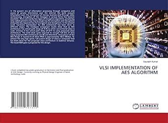 VLSI IMPLEMENTATION OF AES ALGORITHM SAURABH KUMAR SAURABH KUMAR Amazon In Books