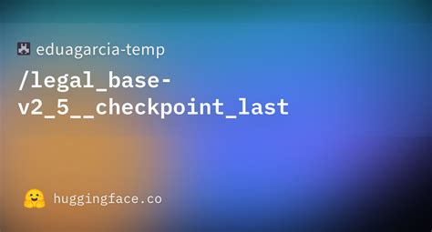Eduagarcia Temp Legal Base V2 5 Checkpoint Last · Hugging Face