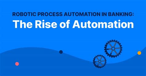Your Guide On Robotic Process Automation In Banking Capacity