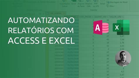 automatizando relatÓrios com access e excel youtube