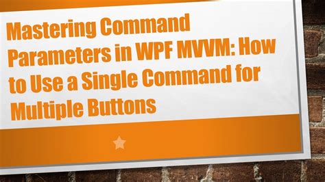 Mastering Command Parameters In Wpf Mvvm How To Use A Single Command