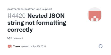 nested json string not formatting correctly · issue 4420 · postmanlabs postman app support · github
