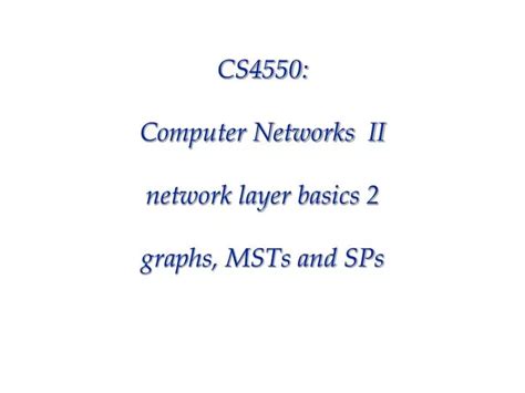 Ppt Cs4550 Computer Networks Ii Network Layer Basics 2 Graphs Msts And Sps Powerpoint