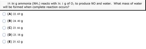 Solved 19 84 G Ammonia Nh3 Reacts With 36 1 G Of O2 To