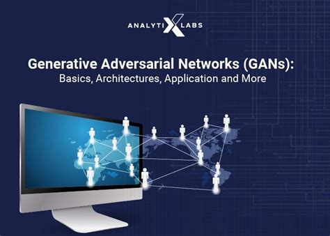 Generative Adversarial Networks Applications Architecture And More