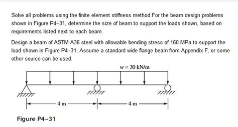 Solve All Problems Using The Finite Element Stiffness Method For The Beam Design Problems Shown