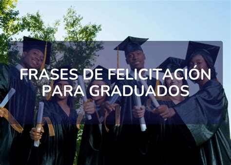 Frases De Felicitación Para Graduados