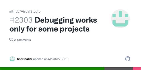 Debugging Works Only For Some Projects · Issue 2303 · Github