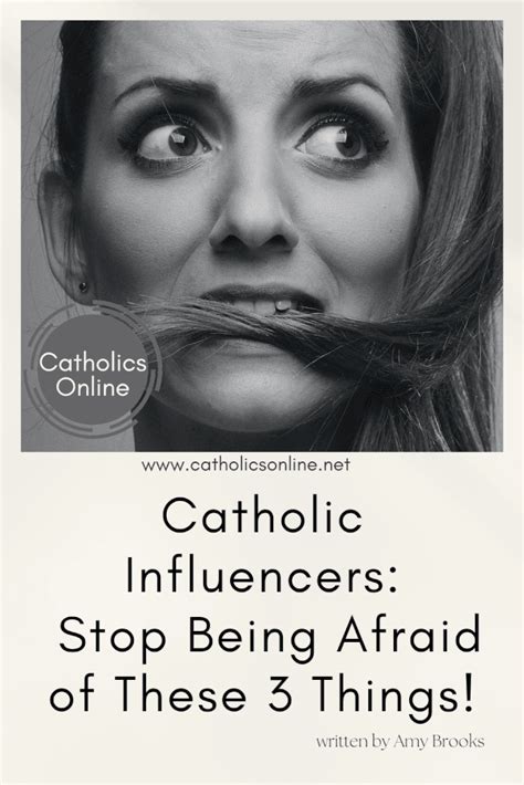 Catholic Influencers Stop Being Afraid Of These Things Catholics Online