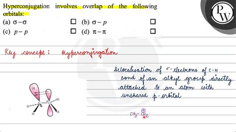 Hyperconjugation Involves Overlap Of The Following Orbitals A