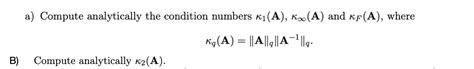 Solved A Compute Analytically The Condition Numbers Kia