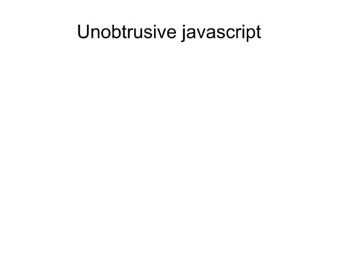Unobtrusive Javascript Ppt