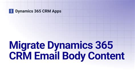 Migrate Dynamics 365 Crm Email Body Content Dynamics 365 Crm Apps
