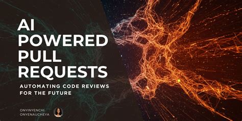 Ai Powered Pull Requests Automating Code Reviews For The Future Dev Community