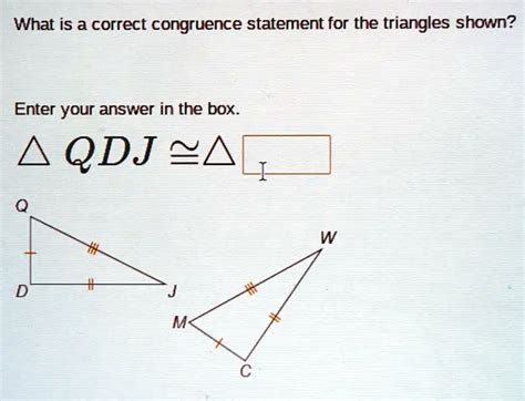 Solved What Is A Correct Congruence Statement For The Triangles Shown Enter Your Answer In The