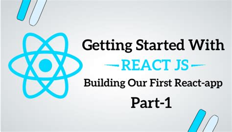 Part 1 Getting Started With Reactjs Building Our First React App Codecrew Infotech