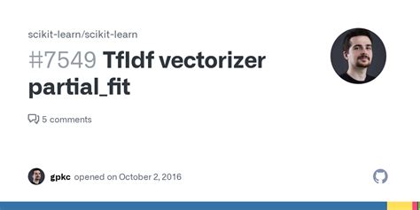 tfidf vectorizer partial fit · issue 7549 · scikit learn scikit learn