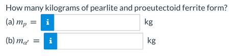 Solved Consider 8 7 Kg Of Austenite Containing 0 50 Wt C