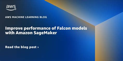 Improve Performance Of Falcon Models With Amazon Sagemaker Artificial Intelligence