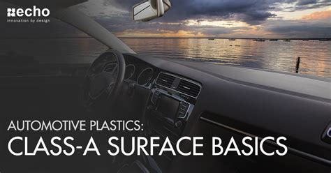 Class A Surface Basics Automotive Injection Molding Echo Supply