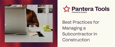 Best Practices For Managing A Subcontractor In Construction Pantera Tools