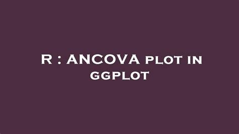 R ANCOVA Plot In Ggplot YouTube