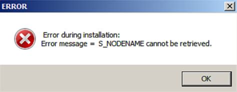 Error During Installation Error Message S Nodename Cannot Be Retrieved