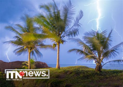 තද සුළං වලින් සහ අකුණු අනතුරු අවම කර ගැනීමට අවශ්‍ය පියවර ගන්න Itn News කාලගුණ අනාවැකිය