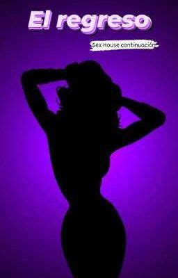 El Regreso Sex House Estrellita Oficial Wattpad