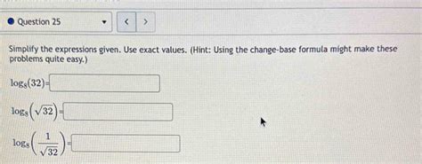Solved Question 25 Simplify The Expressions Given Use Exact Values