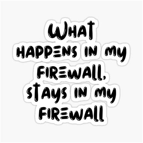 What Happens In My Firewall Stays In My Firewall Sticker For Sale By Ladylalitafanta Redbubble