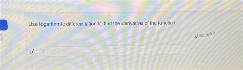 solved use logarithmic differentiation to find the