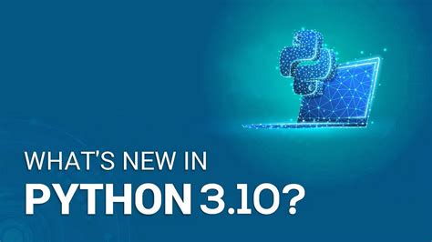 Whats New In Python 310 We Finally Have Python 3100 Beta 2 By