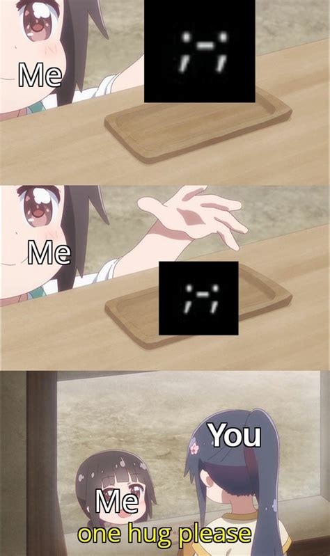 Please Me Want Hug Por Favor R Wholesomememes