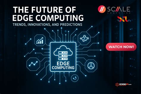The Future Of Edge Computing Trends Innovations And Predictions With