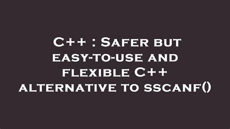 C Safer But Easy To Use And Flexible C Alternative To Sscanf Youtube