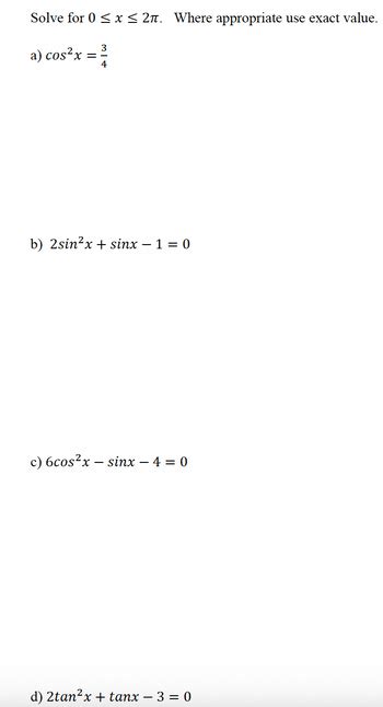 Answered Solve For 0≤x≤ 2π Whe A Cos²x 3 4 B 2sinx Sinx − 1 0 C 6cos²x Sinx 4