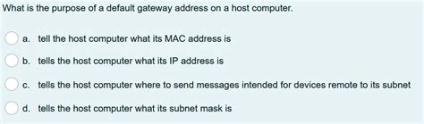 Solved What Is The Purpose Of A Default Gateway Address On A Chegg