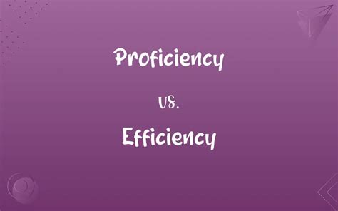 Proficiency Vs Efficiency Know The Difference