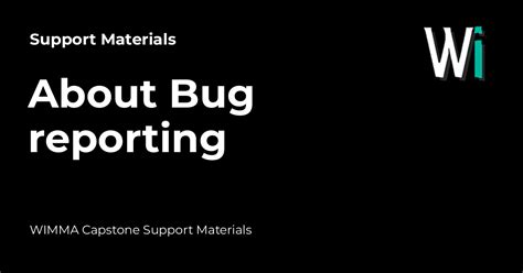 About Bug Reporting Support Materials