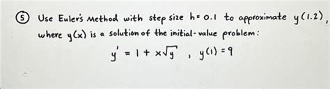 Solved Use Euler S Method With Step Size H To Chegg Com