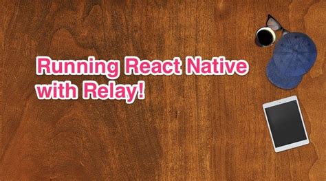 Adding Relay To Existing React Native App Step By Step Instructions For Latest Versions R