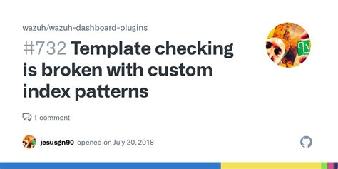 Template Checking Is Broken With Custom Index Patterns · Issue 732 · Wazuhwazuh Dashboard
