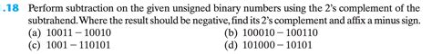 Solved 118 Perform Subtraction On The Given Unsigned Binary