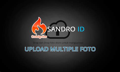 Tutorial Upload Multiple Foto Dengan Ajax Dan Codeigniter Dropzonejs