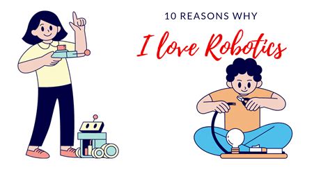 10 Reasons Why I Love Robotics